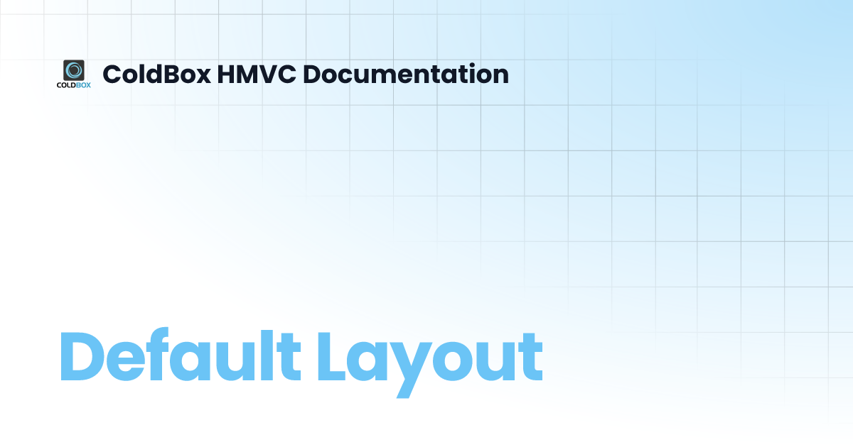 Default Layout | 7.x | ColdBox HMVC Documentation