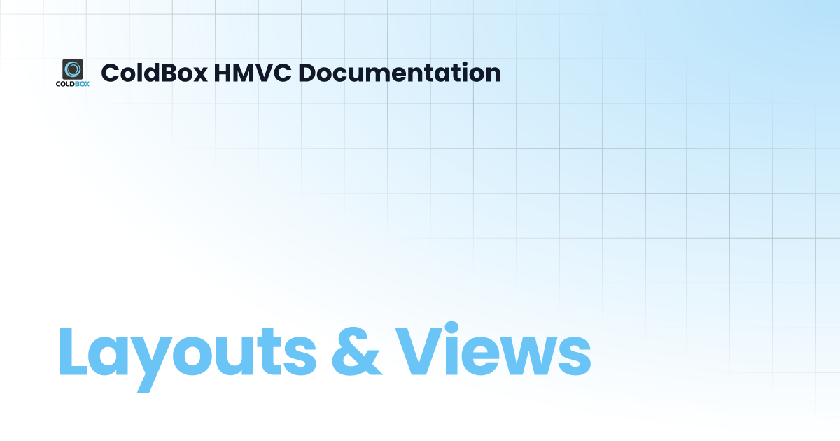 Layouts & Views | 6.x | ColdBox HMVC Documentation