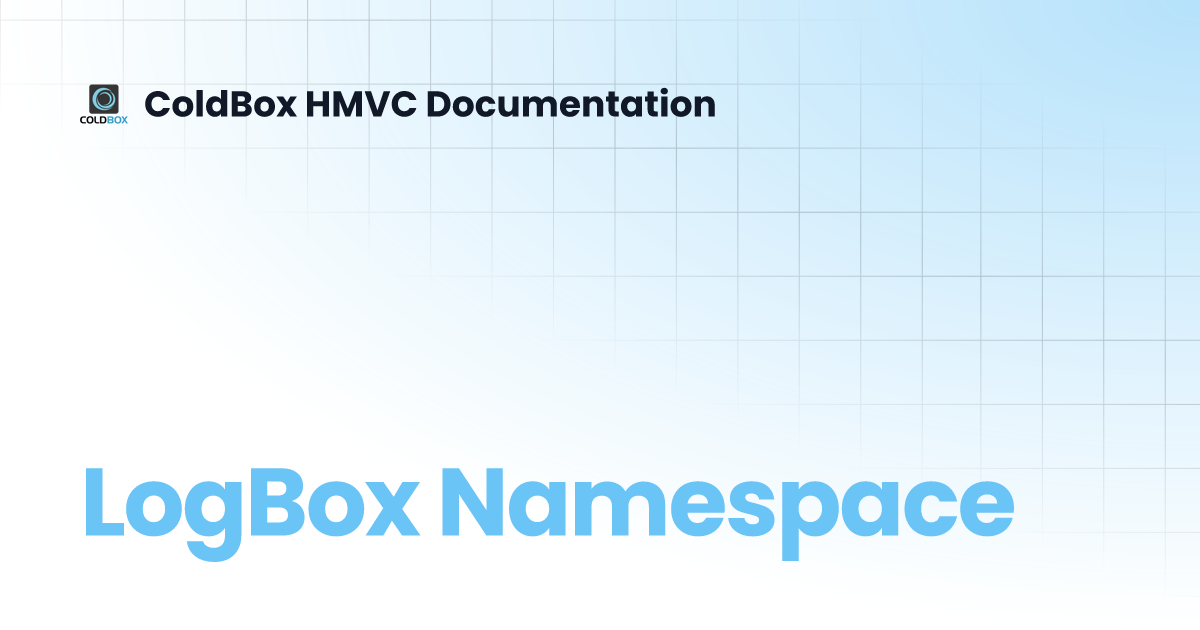 LogBox Namespace | ColdBox HMVC Documentation
