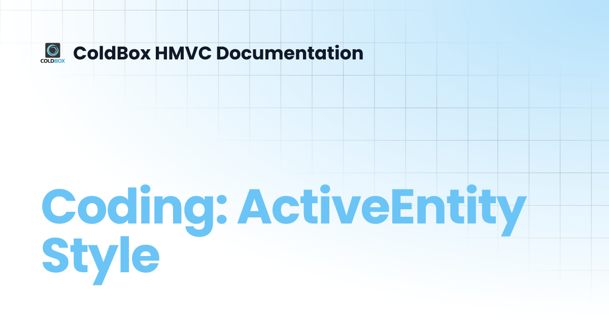 Coding: ActiveEntity Style | ColdBox HMVC Documentation