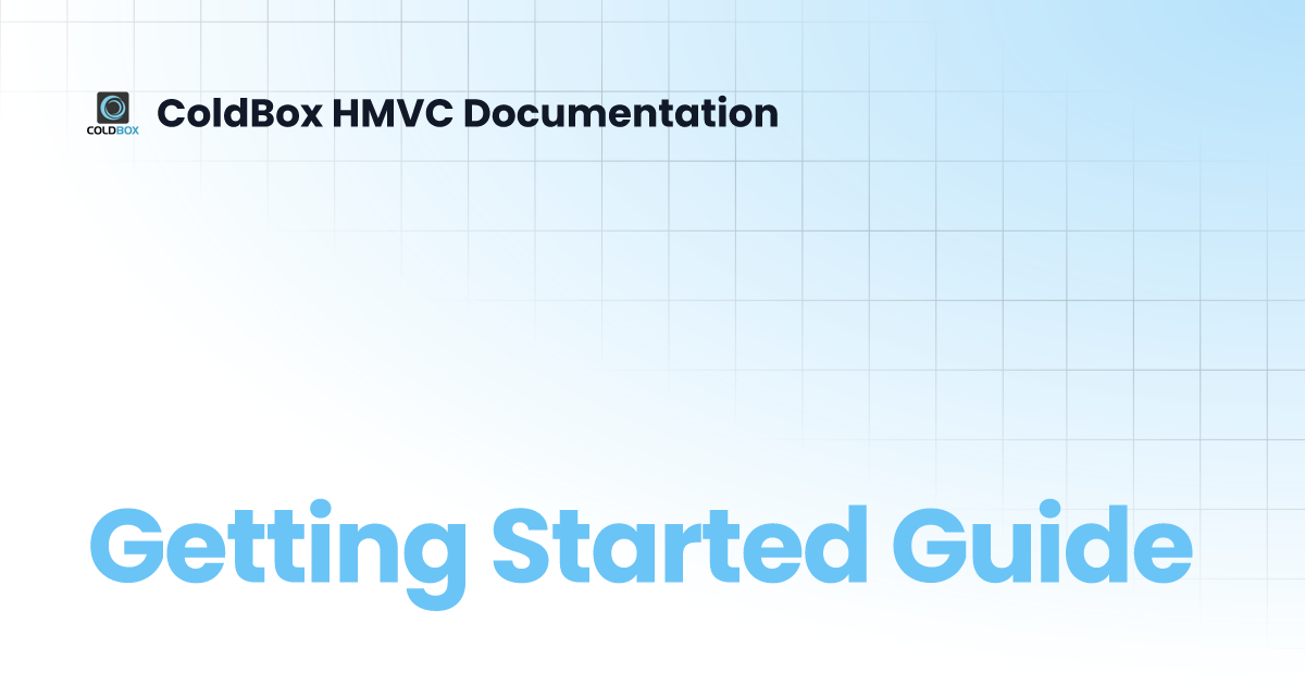 Getting Started Guide | ColdBox HMVC Documentation