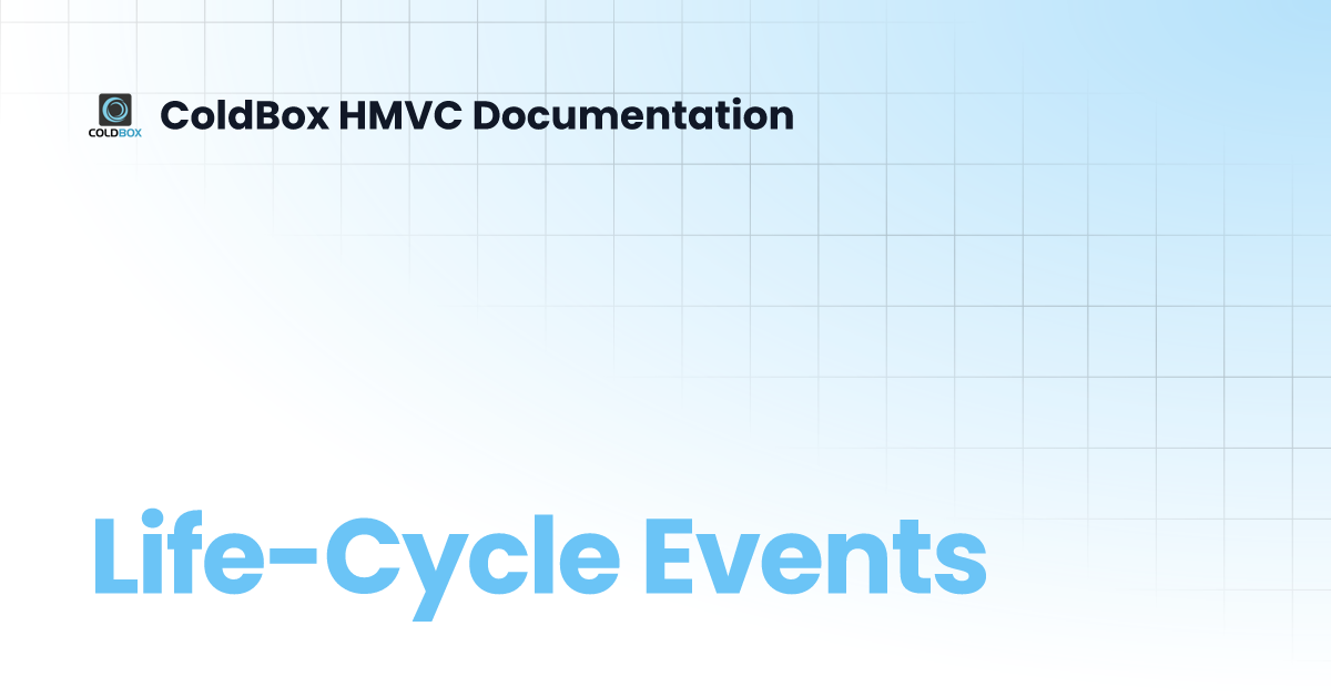 Life-Cycle Events | ColdBox HMVC Documentation
