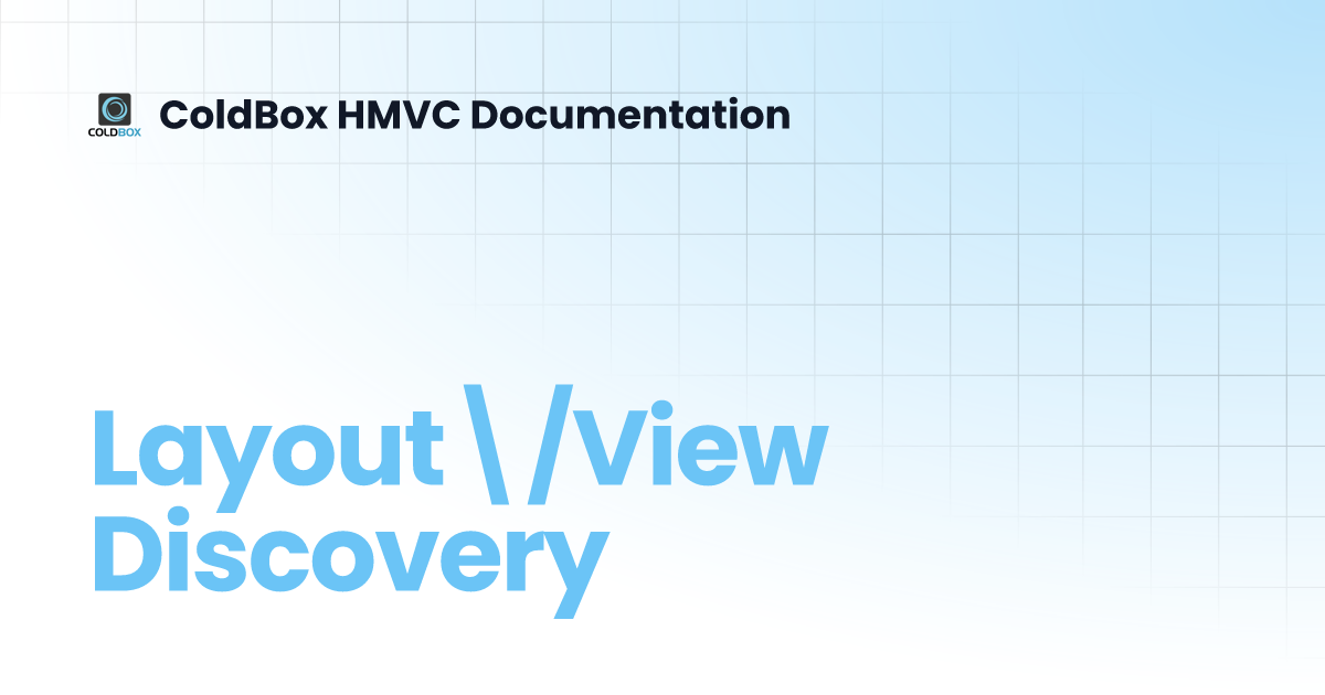 Layout\/View Discovery | ColdBox HMVC Documentation