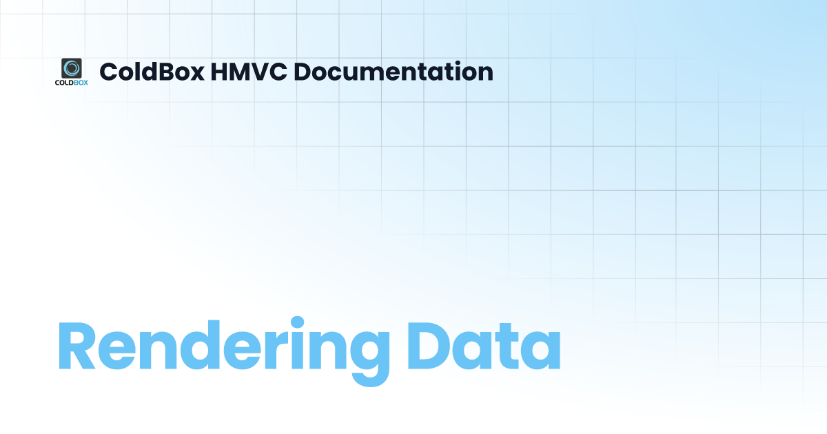 Rendering Data | ColdBox HMVC Documentation
