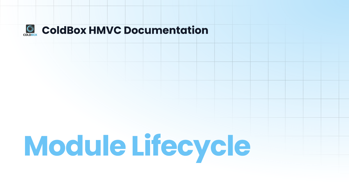 Module Lifecycle | ColdBox HMVC Documentation