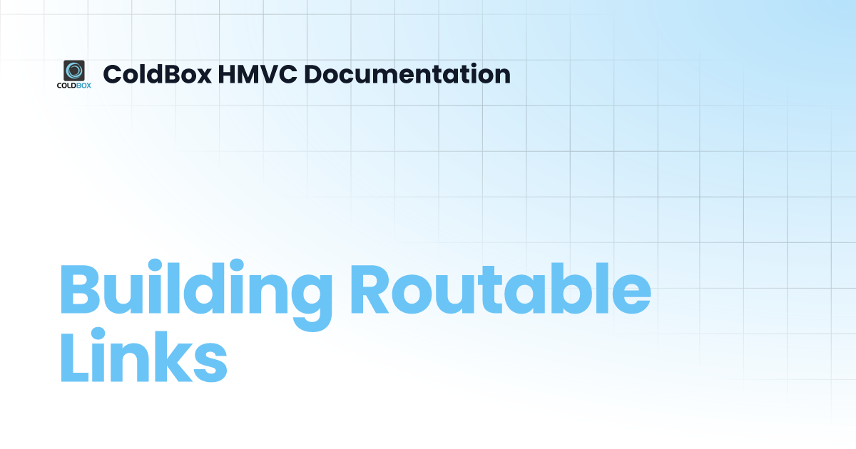 Building Routable Links | ColdBox HMVC Documentation