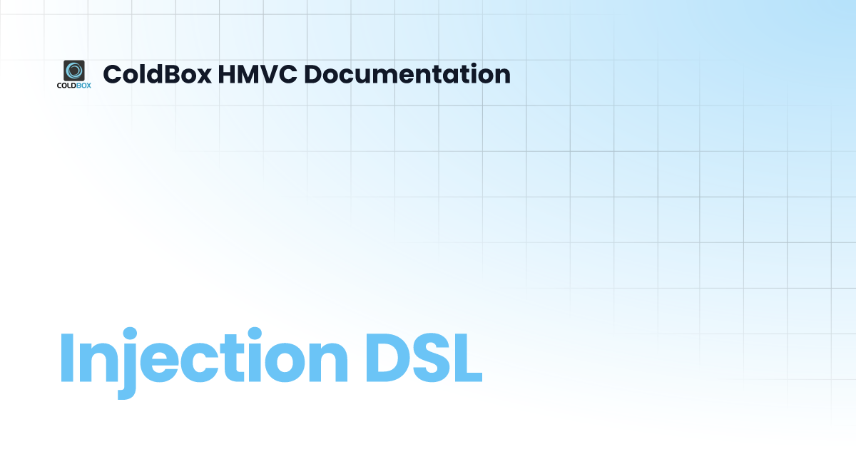 Injection DSL | ColdBox HMVC Documentation