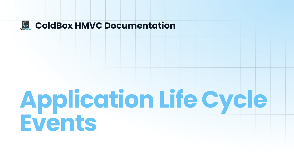 Application Life Cycle Events | ColdBox HMVC Documentation