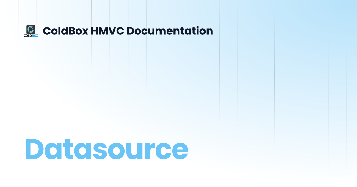 Datasource | ColdBox HMVC Documentation