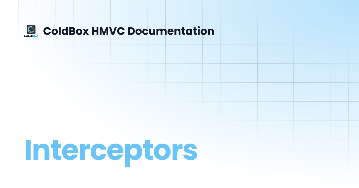 Interceptors | ColdBox HMVC Documentation