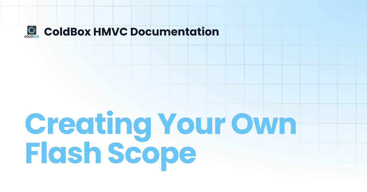 Creating Your Own Flash Scope | ColdBox HMVC Documentation