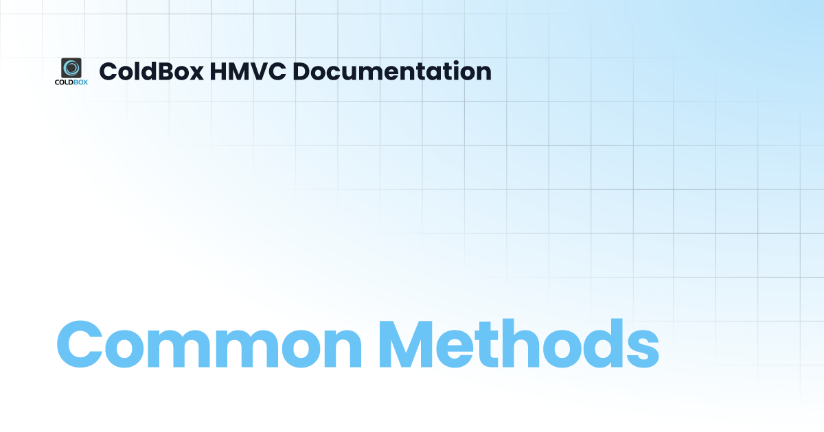 Common Methods | ColdBox HMVC Documentation