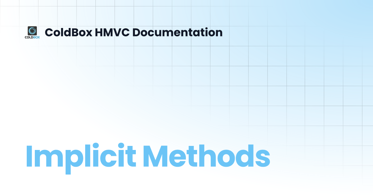 Implicit Methods | ColdBox HMVC Documentation
