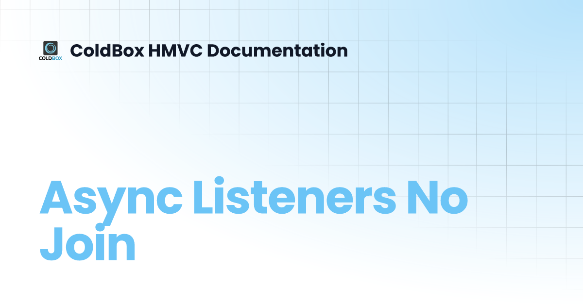 Async Listeners No Join | ColdBox HMVC Documentation