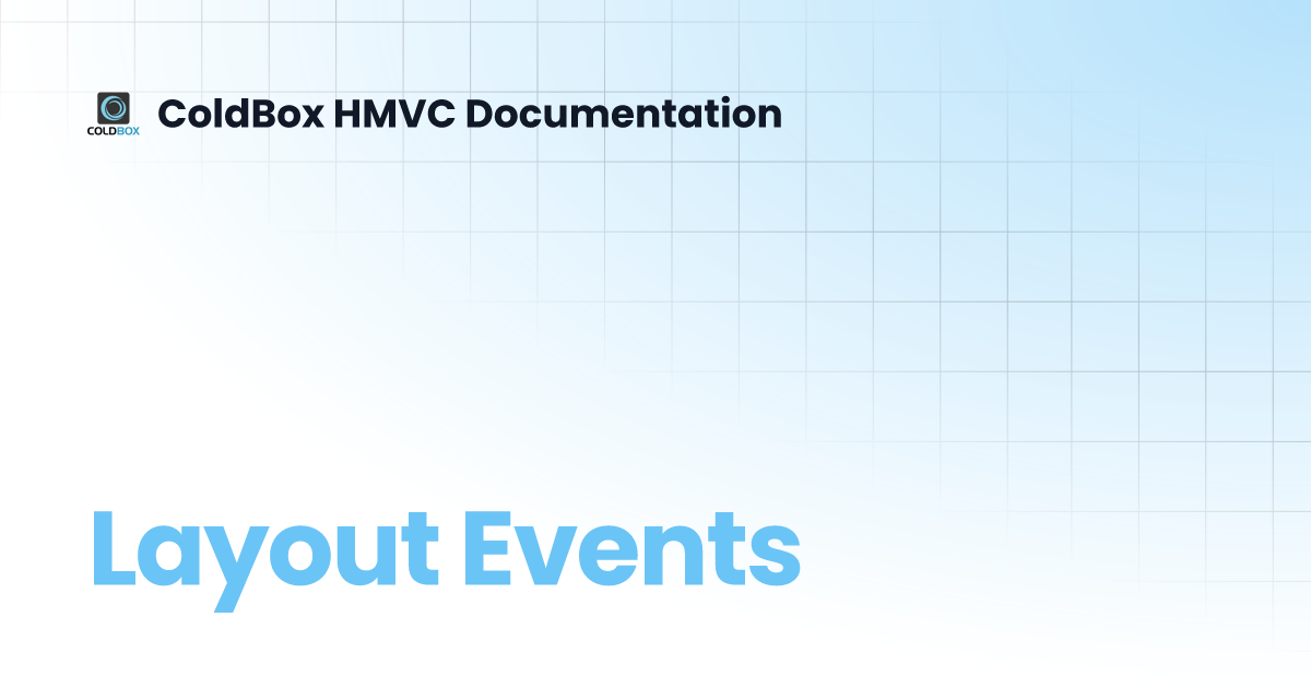 Layout Events | ColdBox HMVC Documentation