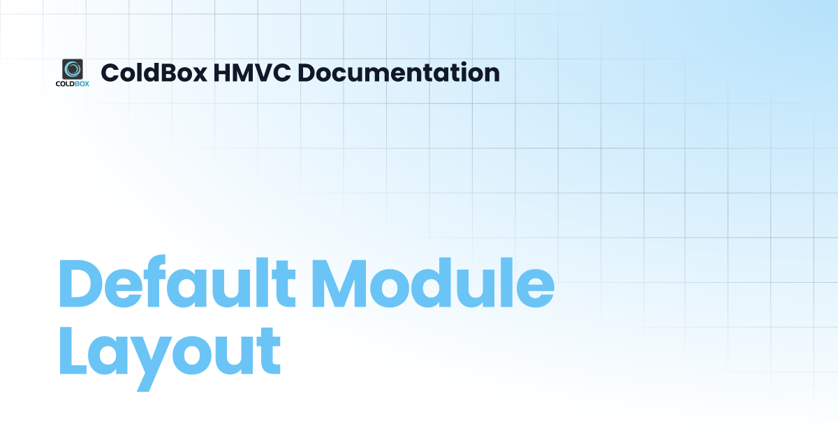 Default Module Layout | ColdBox HMVC Documentation