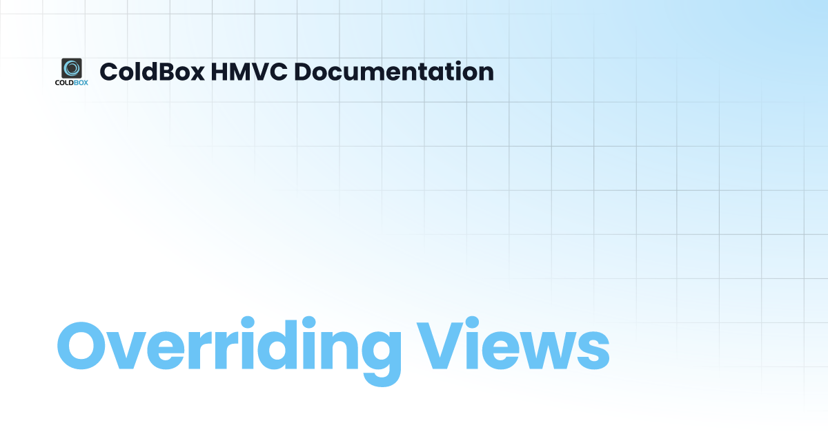 Overriding Views | ColdBox HMVC Documentation