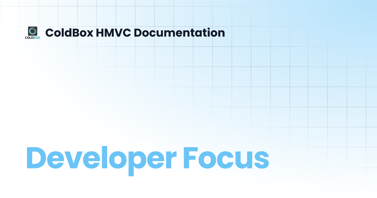 Developer Focus | ColdBox HMVC Documentation