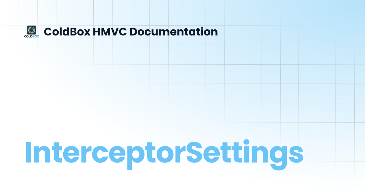 InterceptorSettings | ColdBox HMVC Documentation