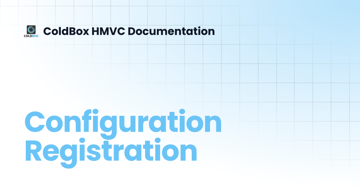 Configuration Registration | ColdBox HMVC Documentation
