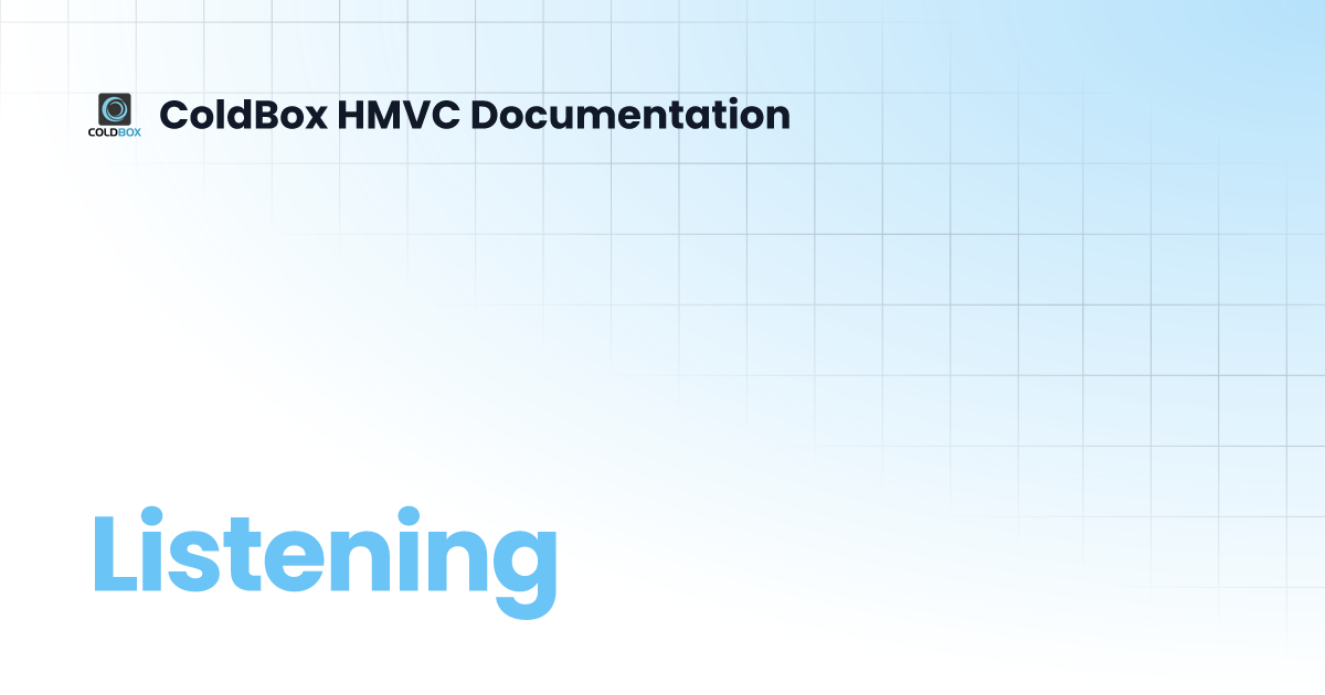 Listening | ColdBox HMVC Documentation