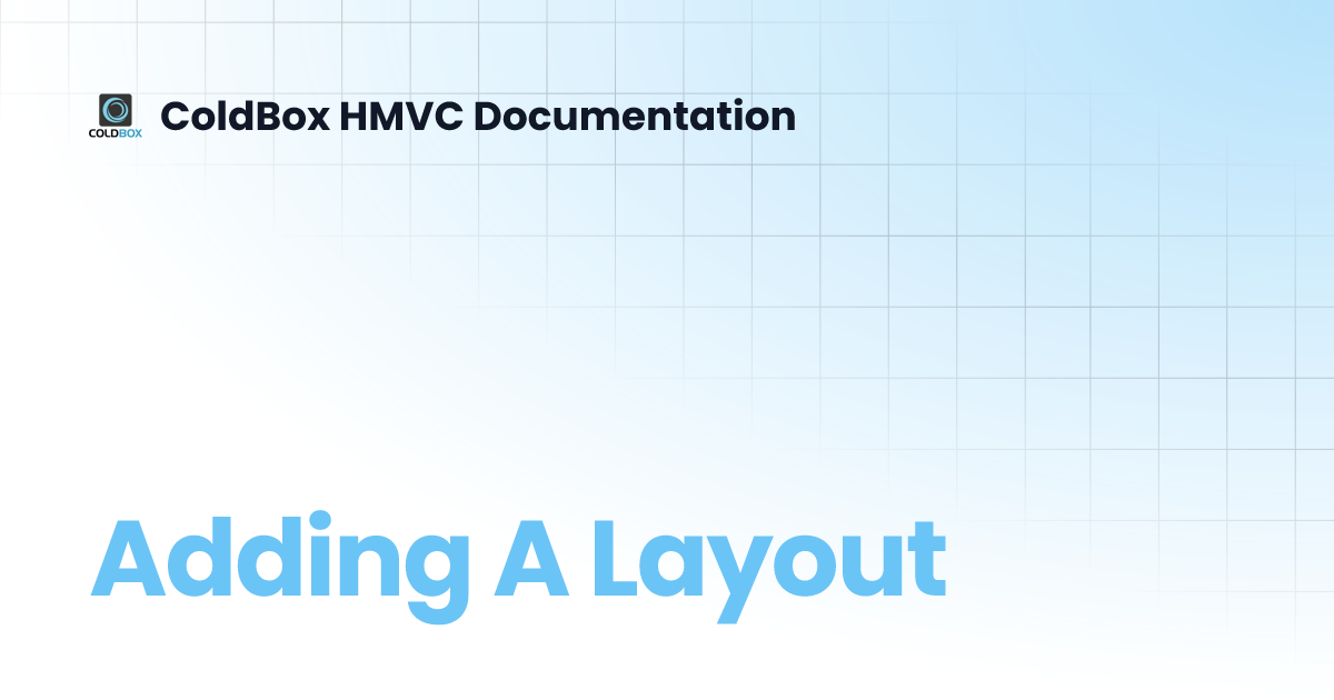 Adding A Layout | ColdBox HMVC Documentation