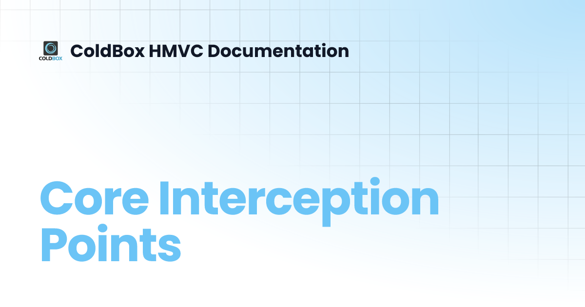 Core Interception Points | ColdBox HMVC Documentation