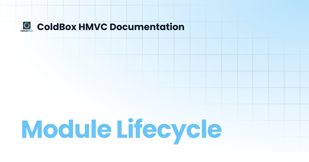 Module Lifecycle | ColdBox HMVC Documentation