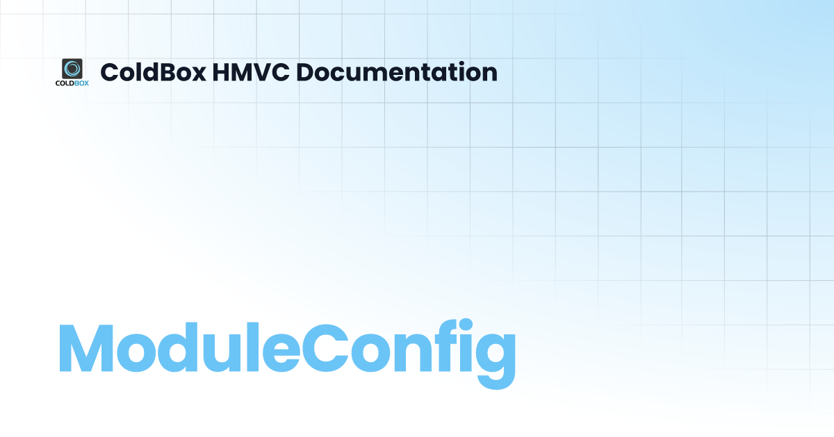 ModuleConfig | ColdBox HMVC Documentation