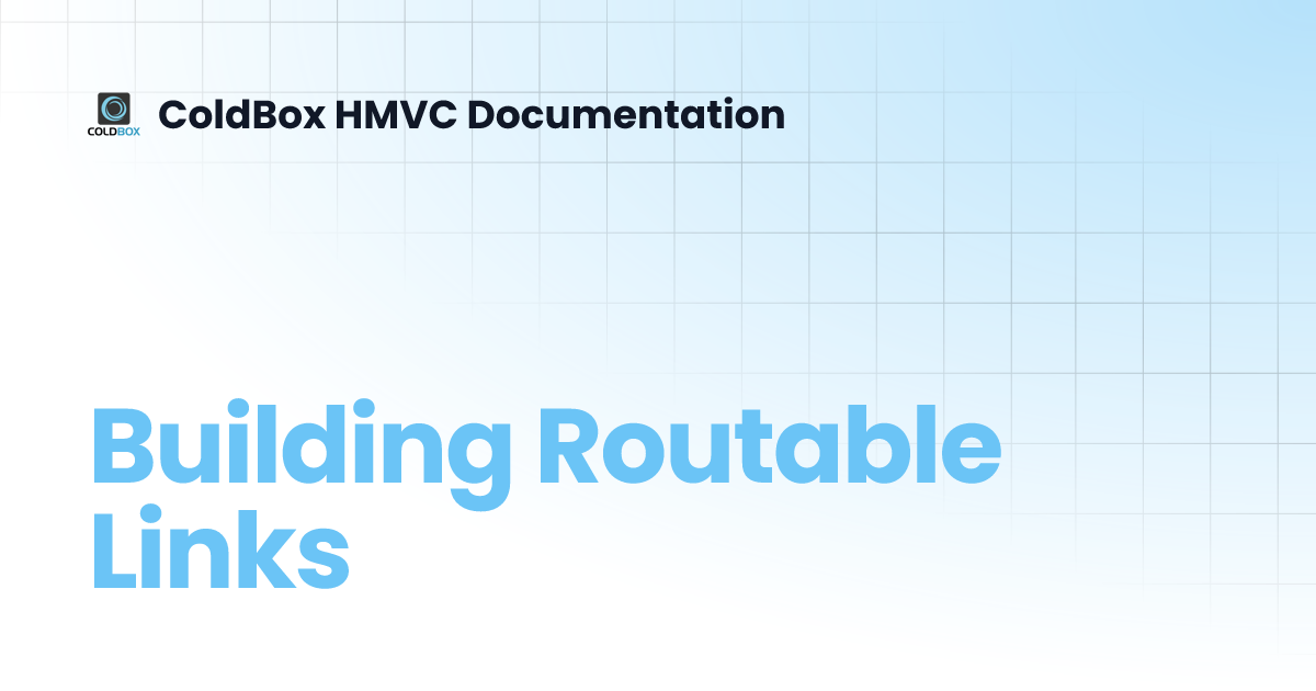 Building Routable Links | ColdBox HMVC Documentation