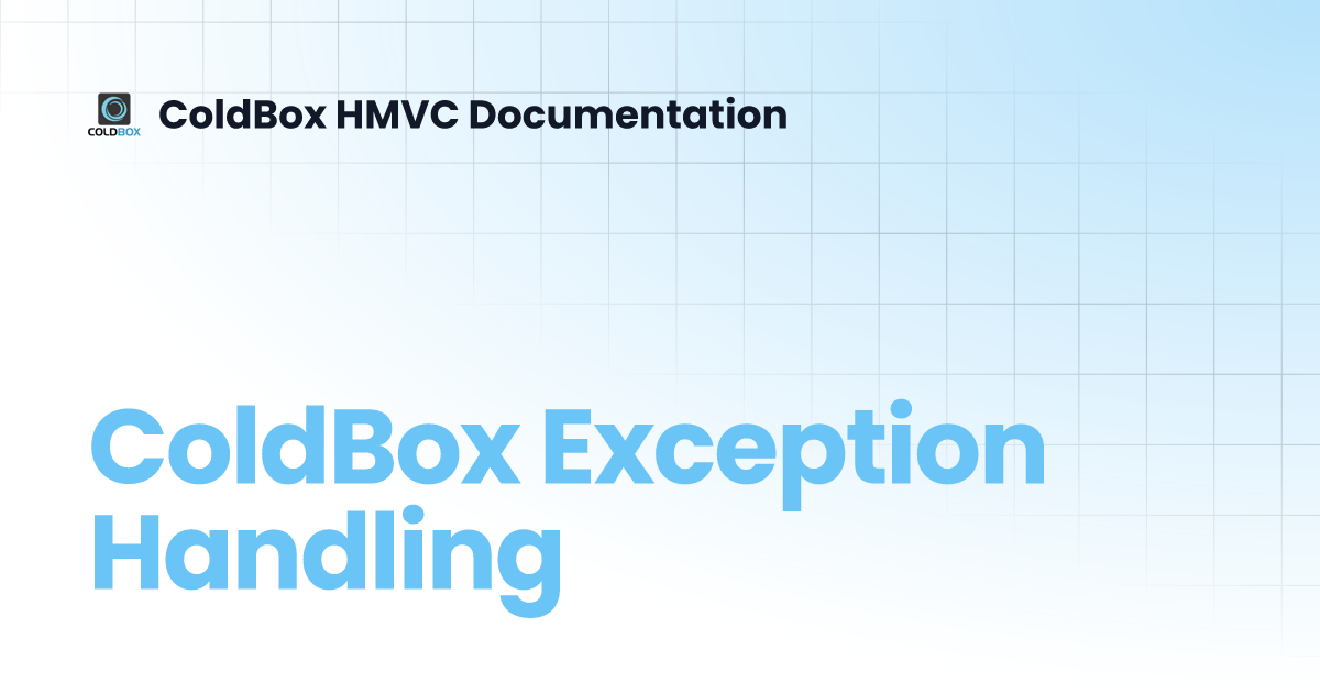 ColdBox Exception Handling | ColdBox HMVC Documentation