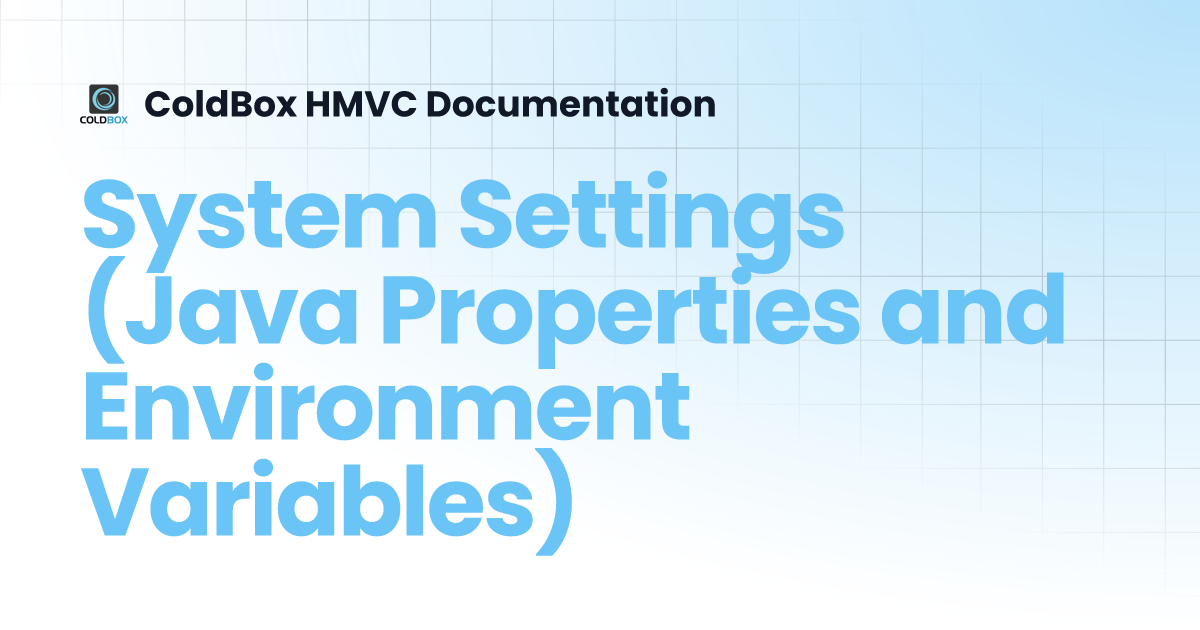 System Settings (Java Properties and Environment Variables) | ColdBox HMVC Documentation