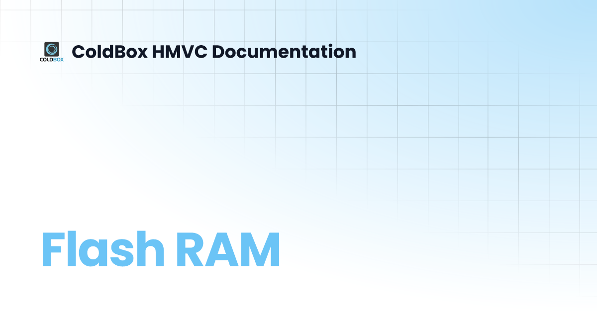 Flash RAM | ColdBox HMVC Documentation