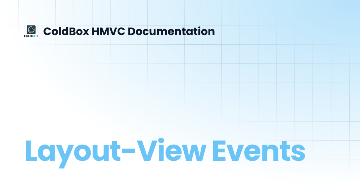 Layout-View Events | ColdBox HMVC Documentation