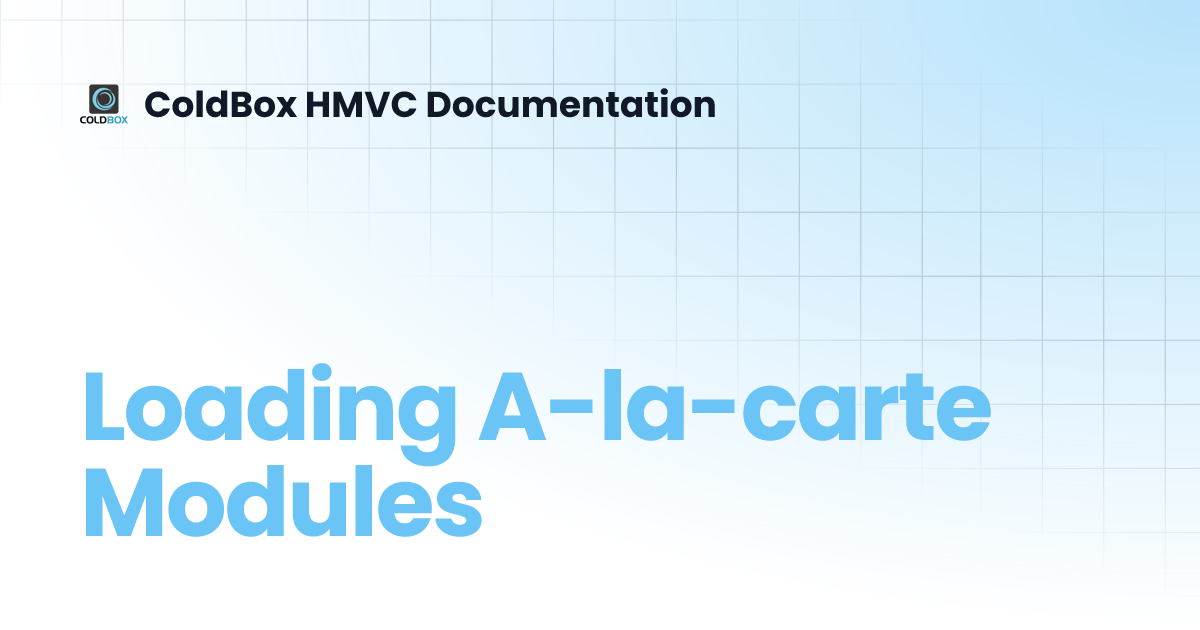 Loading A-la-carte Modules | ColdBox HMVC Documentation