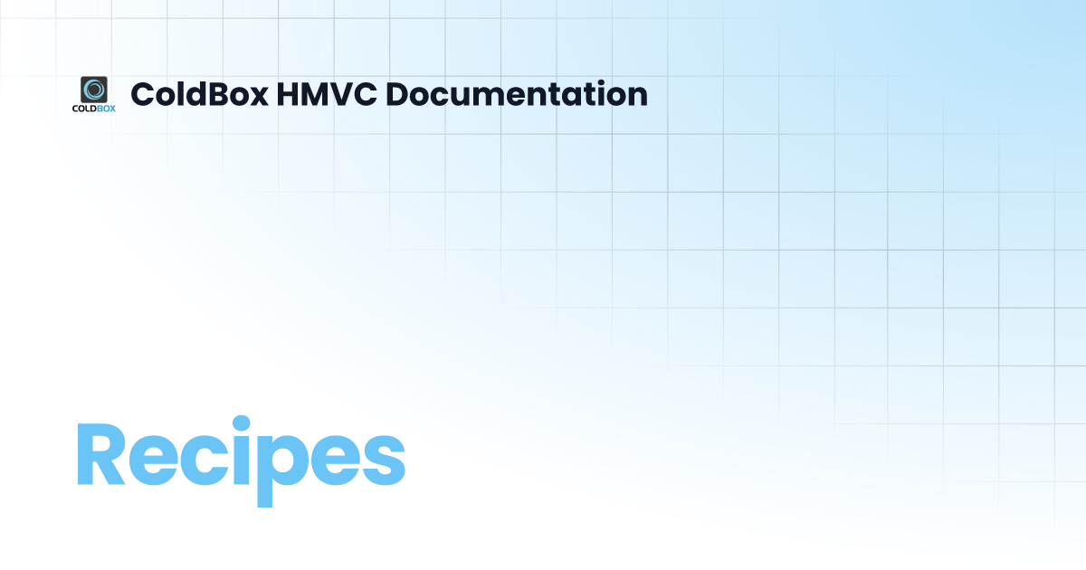 Recipes | ColdBox HMVC Documentation