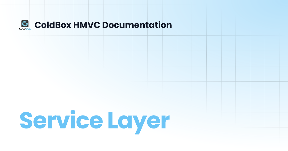 Service Layer | ColdBox HMVC Documentation