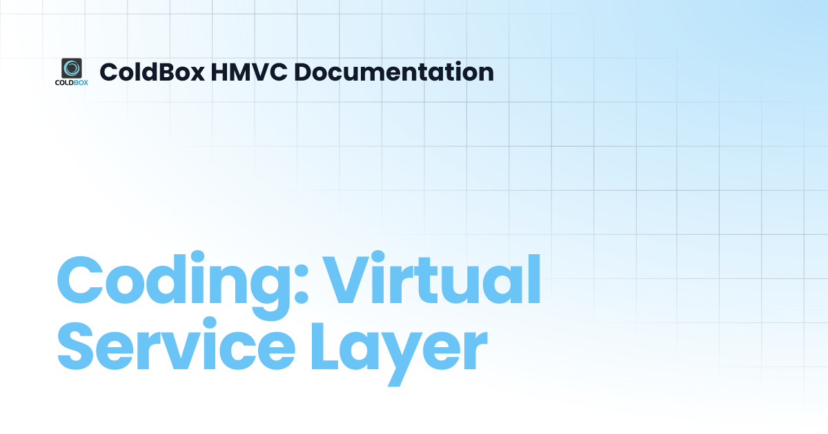 Coding: Virtual Service Layer | ColdBox HMVC Documentation