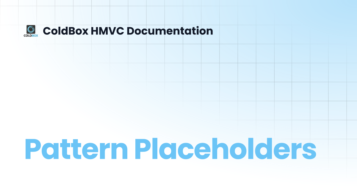 Pattern Placeholders | ColdBox HMVC Documentation