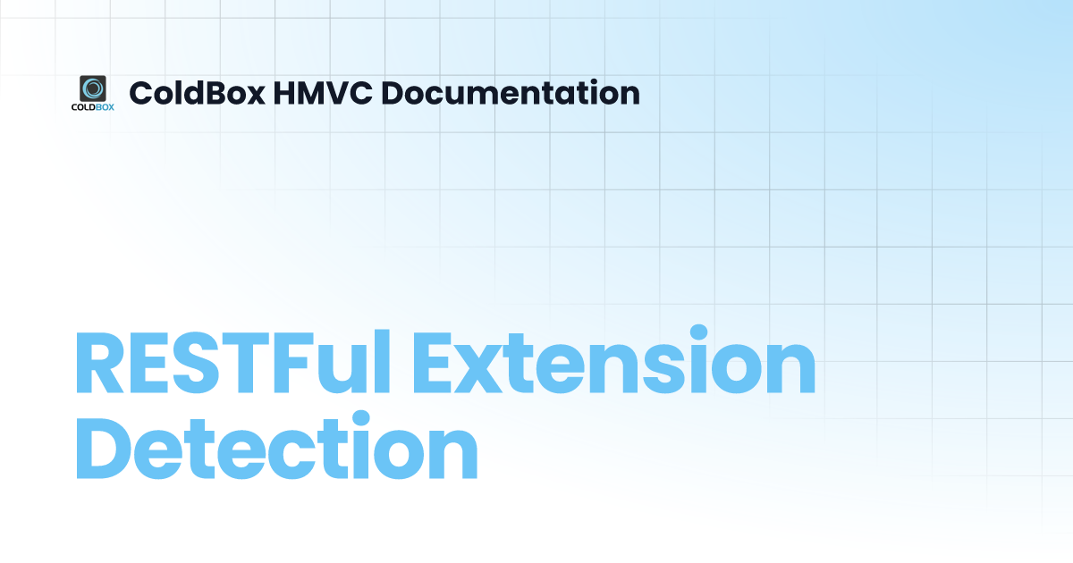 RESTFul Extension Detection | ColdBox HMVC Documentation